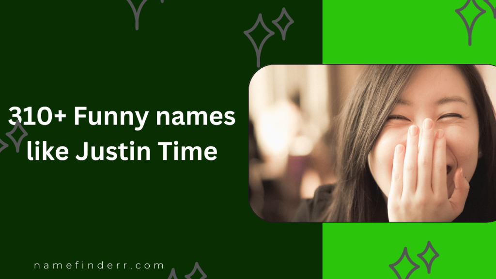 310+ Funny names like Justin Time - Free AI Funny Names Generator